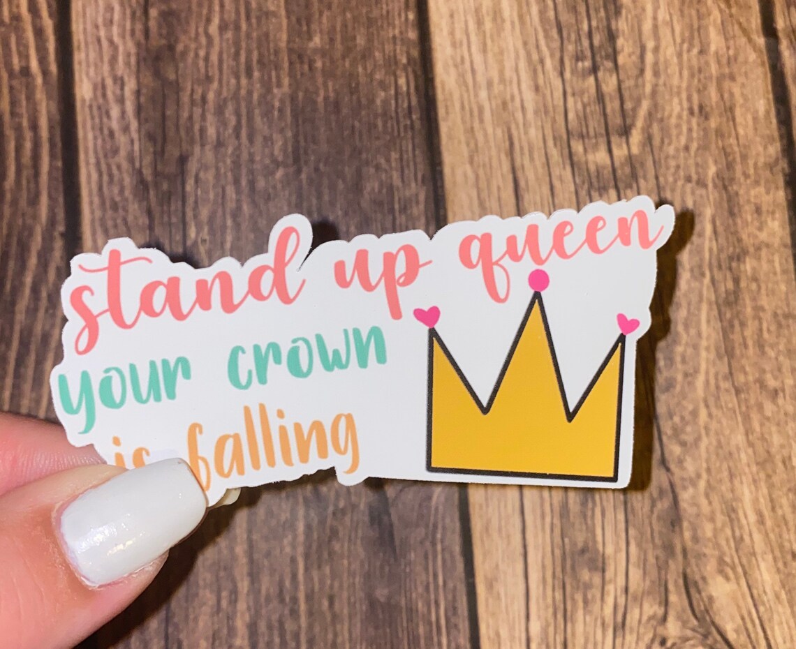 Stand up Queen Your Crown is Falling Water Resistant Sticker - Etsy Norway