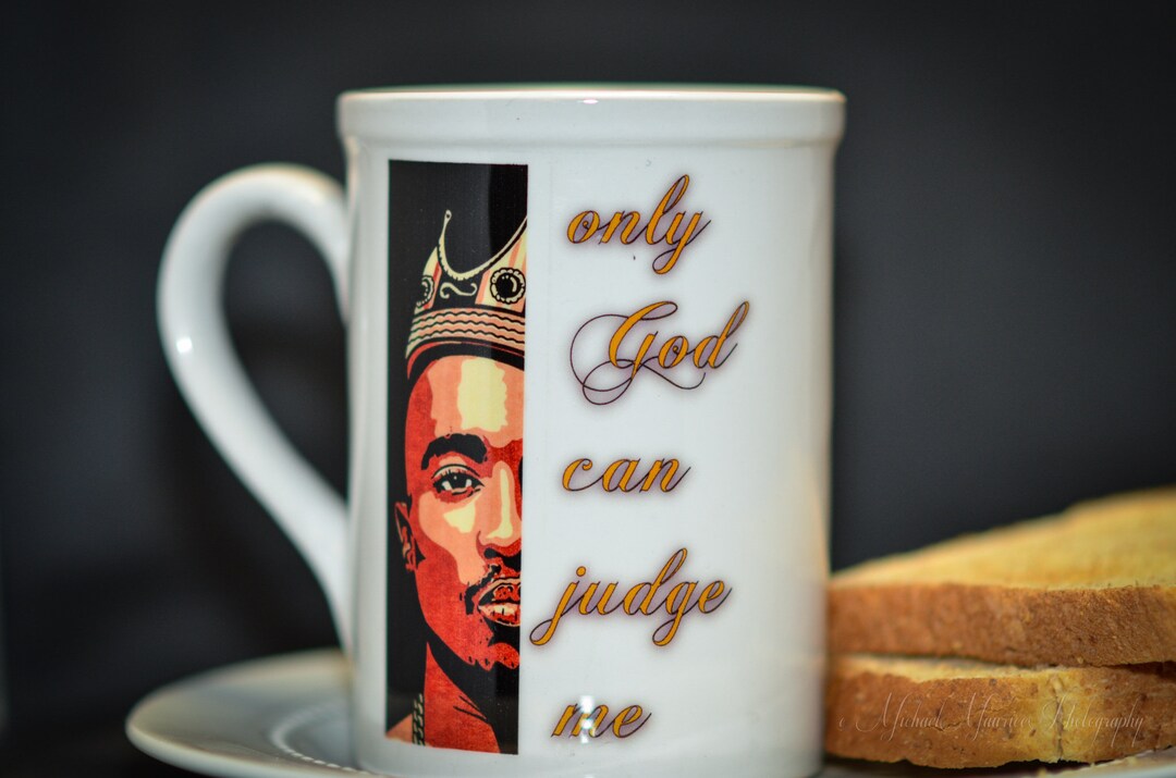 Tupac - Only God Can Judge Me - Coffee Mug - Custom Made - Etsy