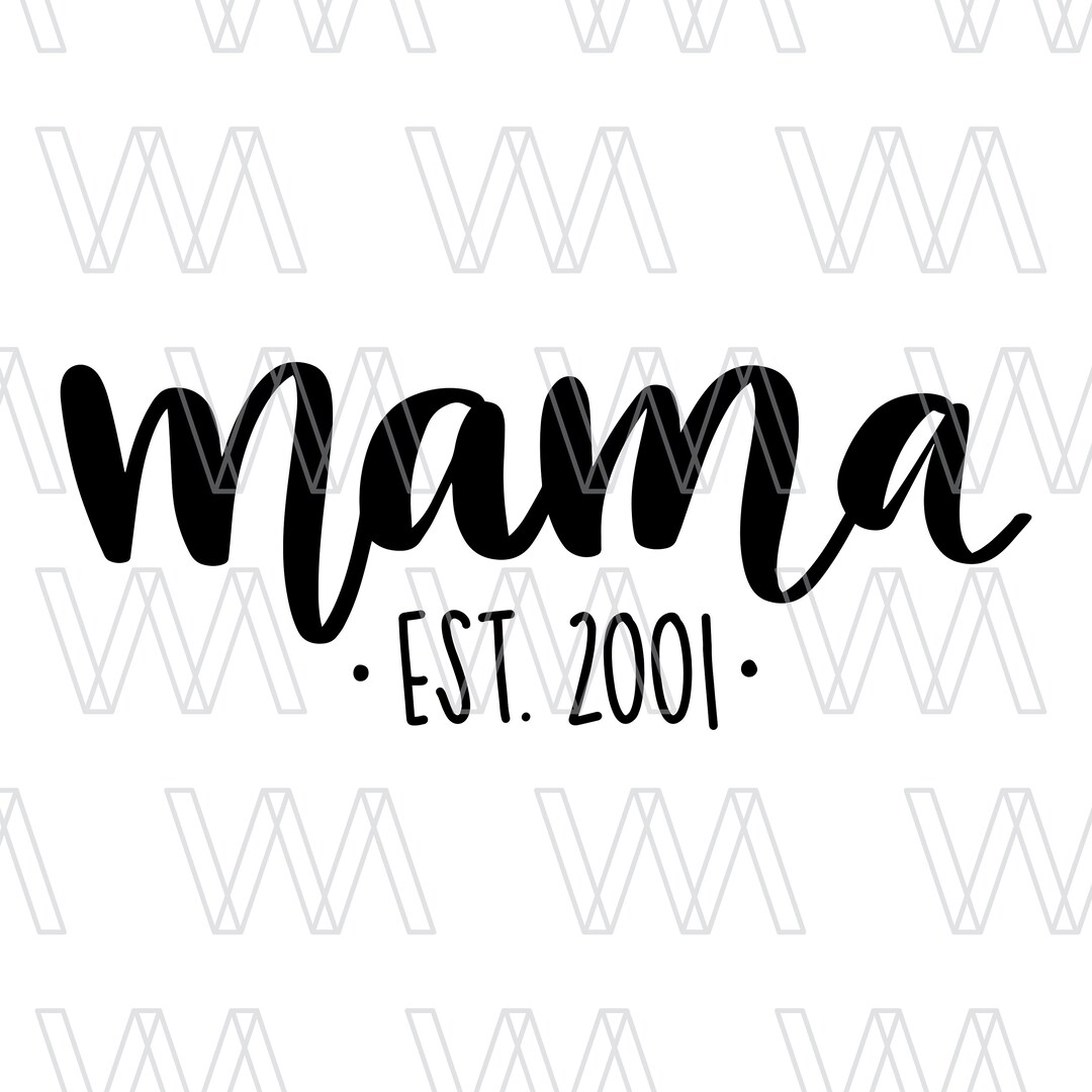 Mama Est 2001, Instant Download File, SVG for Cricut Silhouette ...