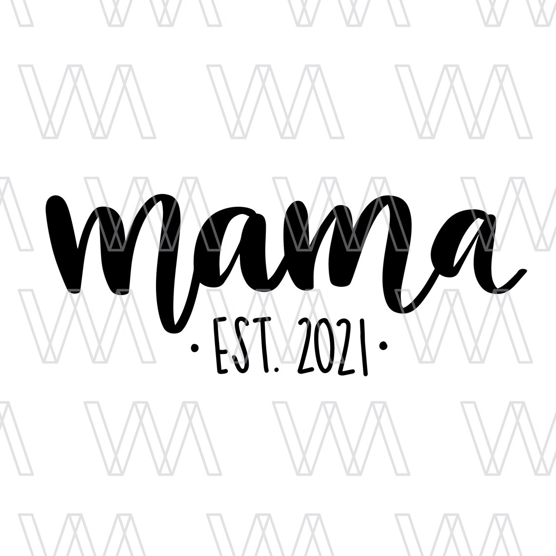 Mama Est 2021, Instant Download File, SVG for Cricut Silhouette ...