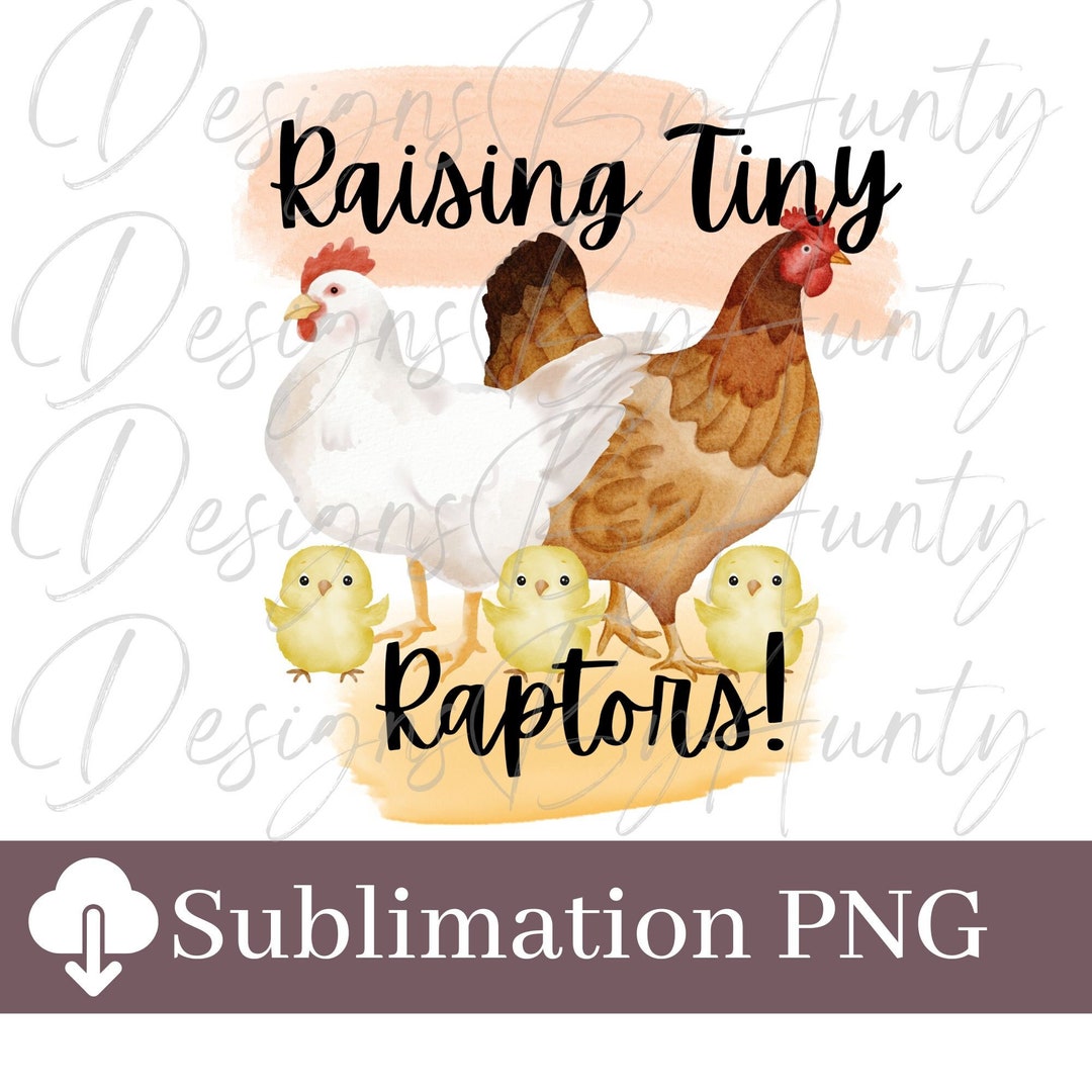 Raising Tiny Raptors! PNG | Sublimation - Etsy