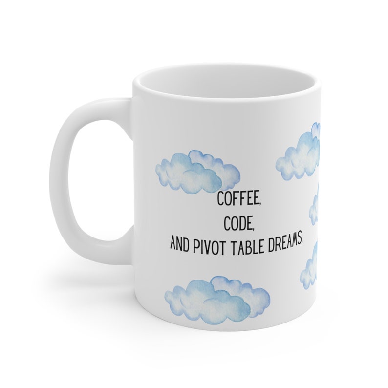 Coffee Code and Pivot Table Dreams Mug, Excel Mug, Computer Mug, Office ...