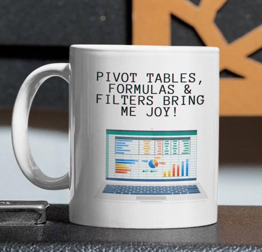 Pivot Tables Formulas & Filters Bring Me Joy Mug, Excel Coffee Mug, Mug ...