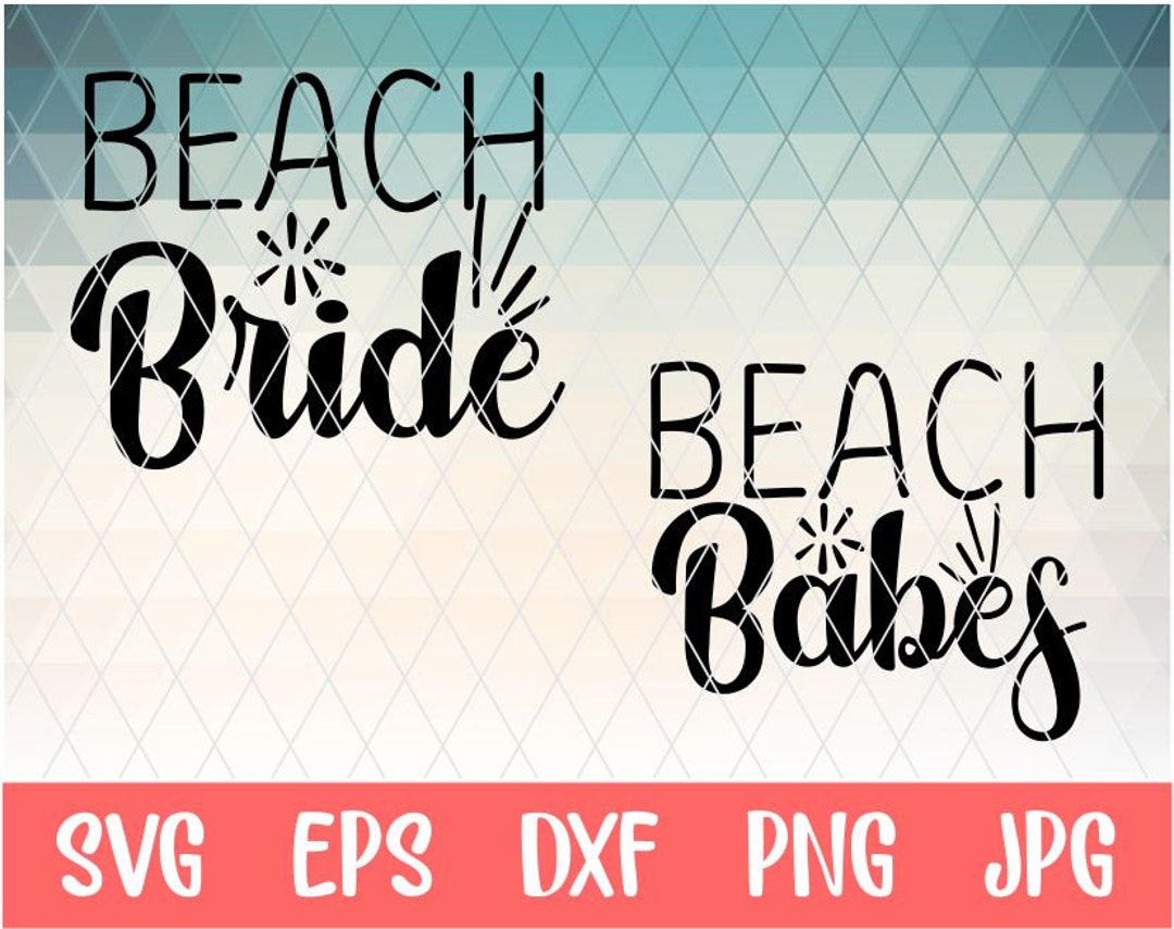 Beach Babes Svg, Beach Bride Svg, Brides Babes Svg, Wedding Svg ...