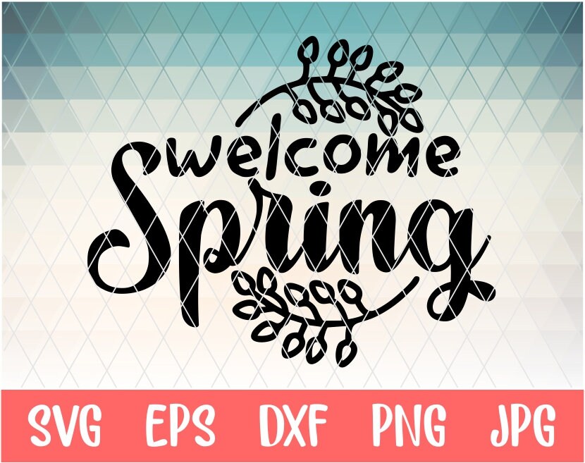 Welcome Spring SVG Spring Svg Dxf and Png Instant Download | Etsy