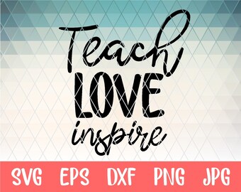 Teach Love Inspire, SVG Cut File, Digital File, Svg, Grace Svg, Teacher ...