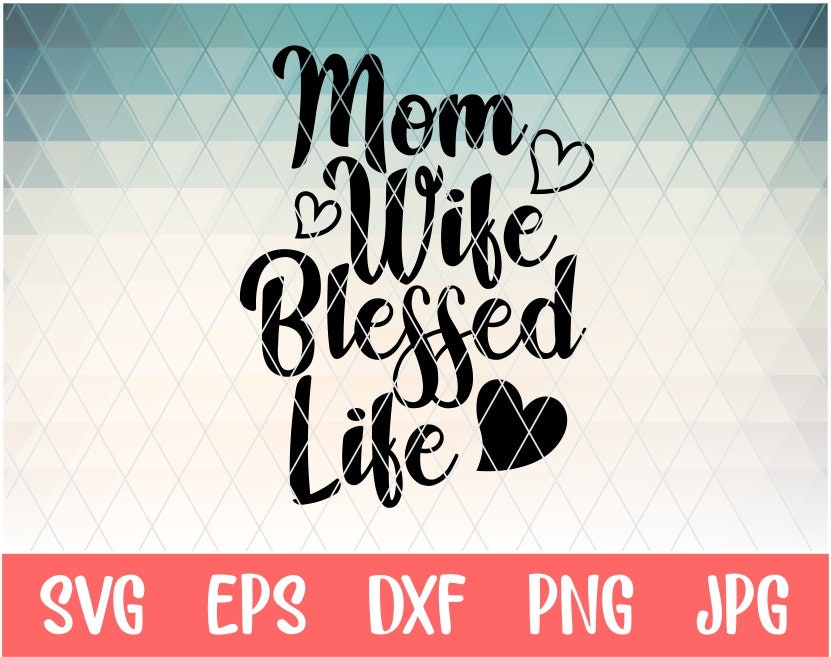 Mama Wife Blessed Life Svg Mom Svg Mother's Day Svg Wife - Etsy
