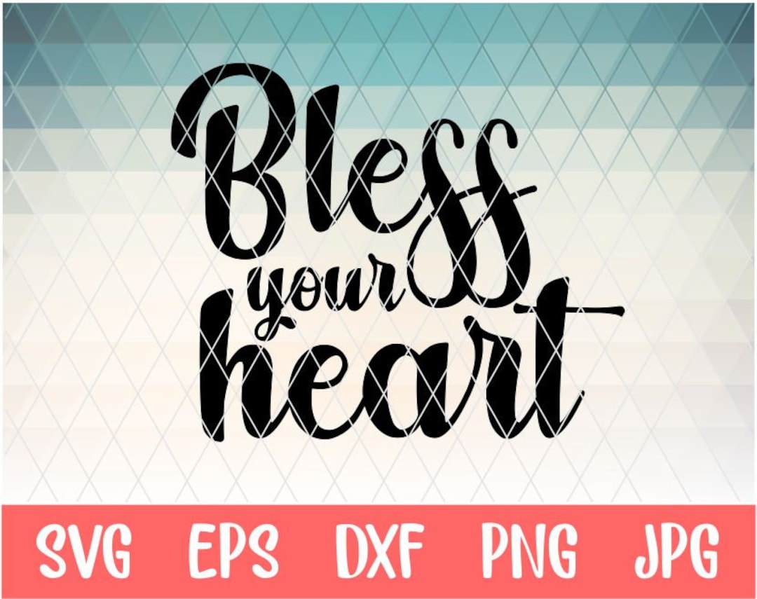 Bless Your Heart SVG | Zip File Containing Svg, Jpg, Png, Dxf, and Eps ...