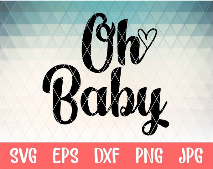 Oh Baby Cake Topper SVG, Baby Shower Svg, Oh Baby Svg, Png, Dxf, Oh ...
