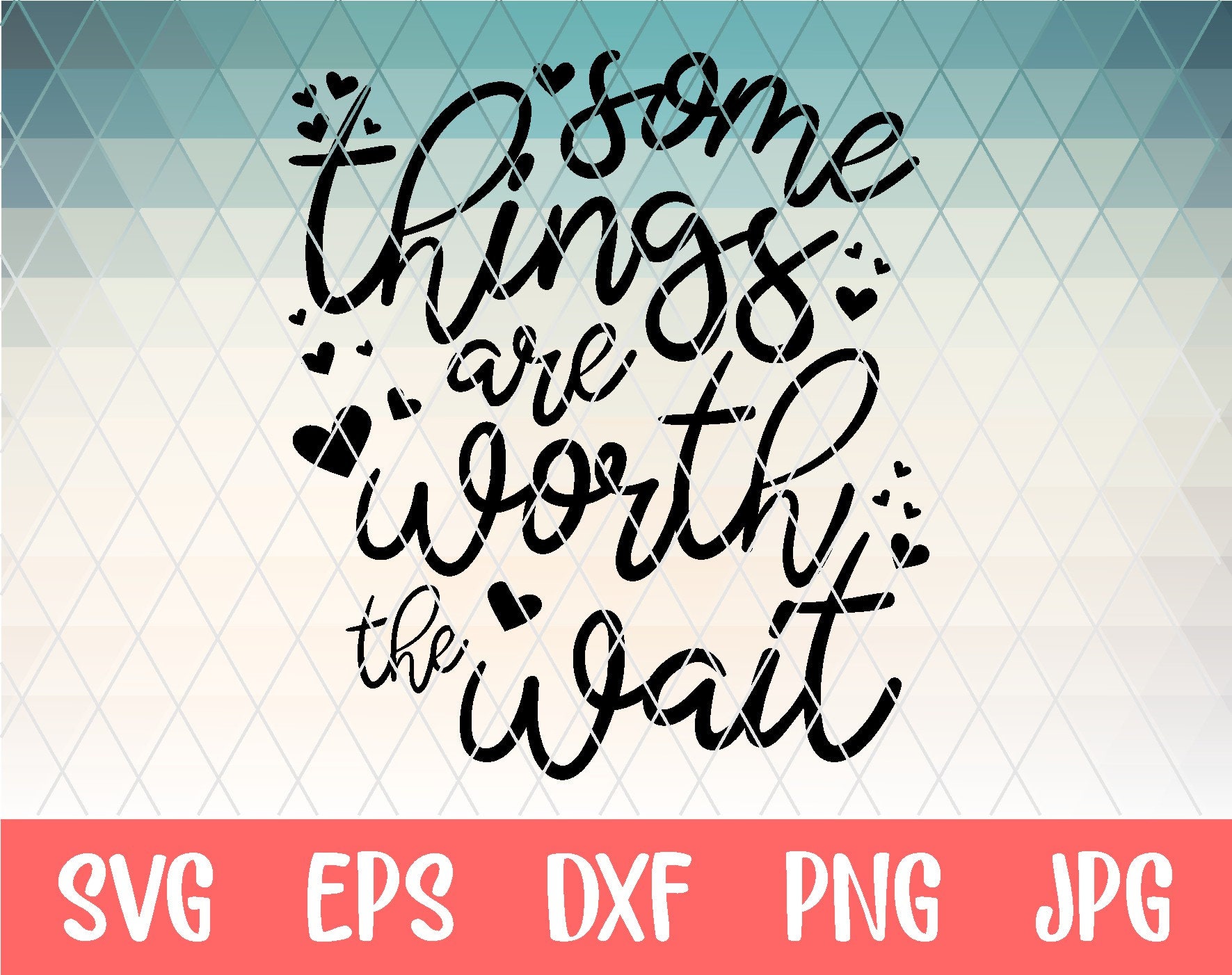 Some Things Are Worth the Wait SVG Cut File Svg Quote | Etsy