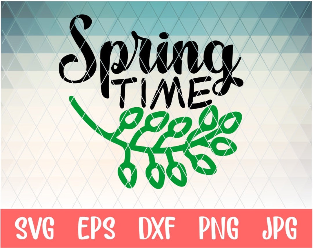 Spring Time SVG, Hello Spring SVG, Spring Svg, Dxf, Png Instant ...