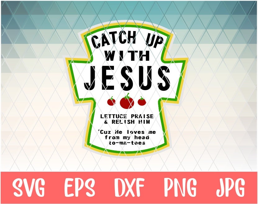 Condiment Svg,condiment With Jesus Svg,catch up With Jesus Svg,relish ...