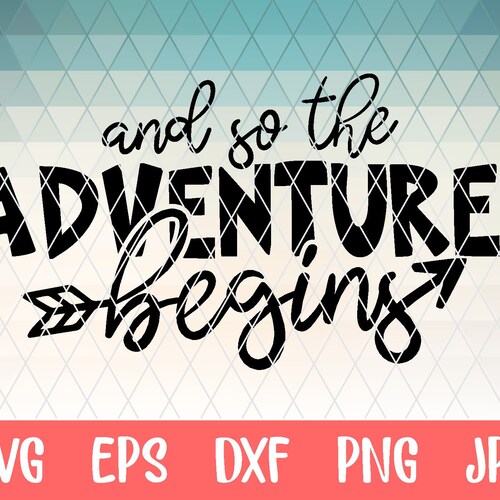 And so the Adventure Begins SVG Cut File Digital File Svg | Etsy