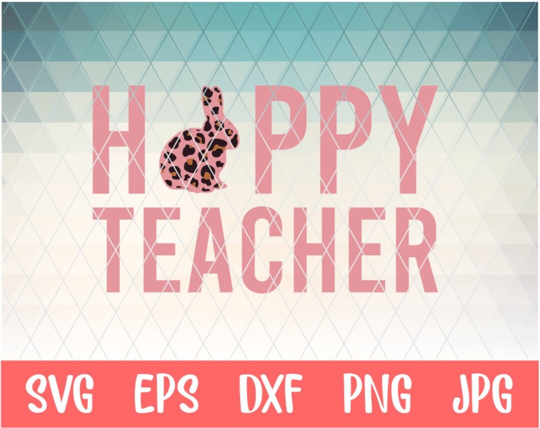 Hoppy Teacher SVG PNG PDF, Teacher Bunny Svg, Teacher Easter Svg ...