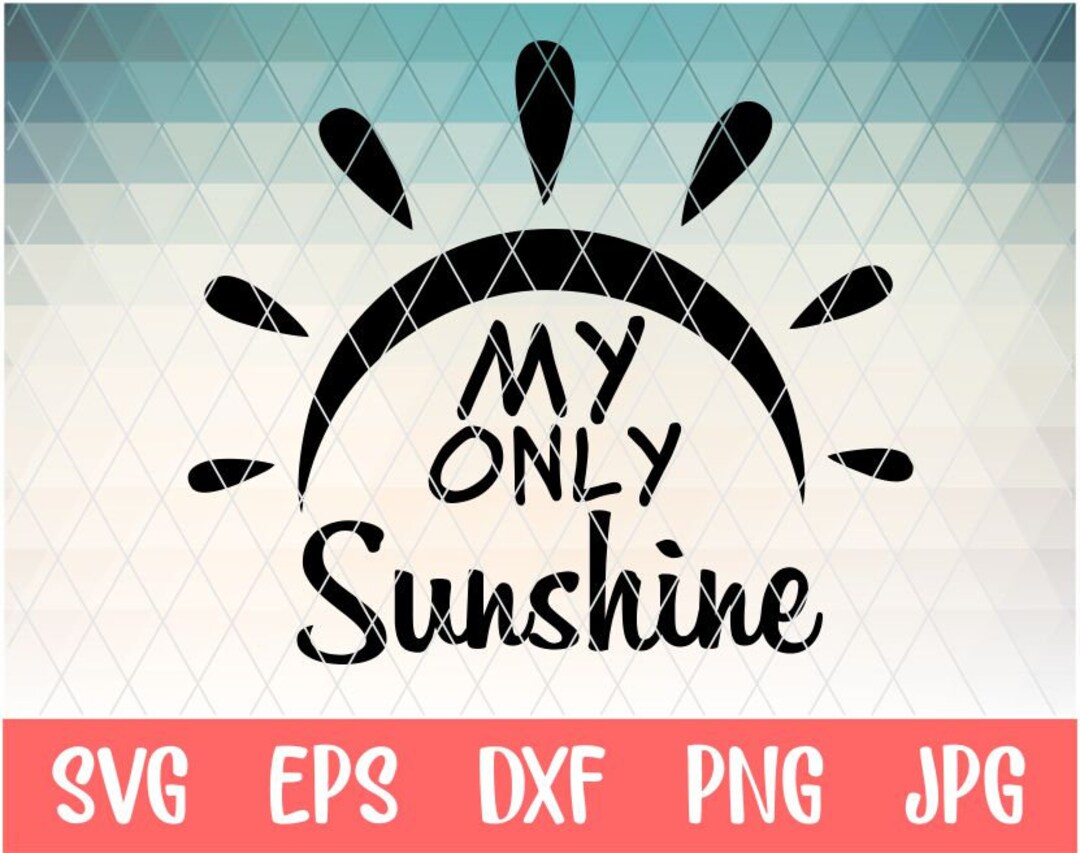 My Only Sunshine Svg Summer Svg Summer Times Svg Sunshine Svg Sun Svg ...