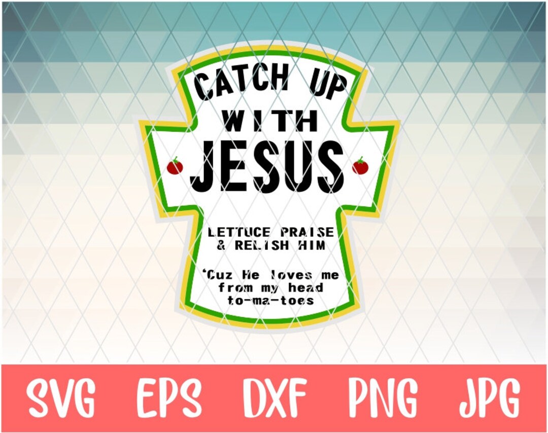 Condiment Svg,condiment With Jesus Svg,catch up With Jesus Svg,relish ...