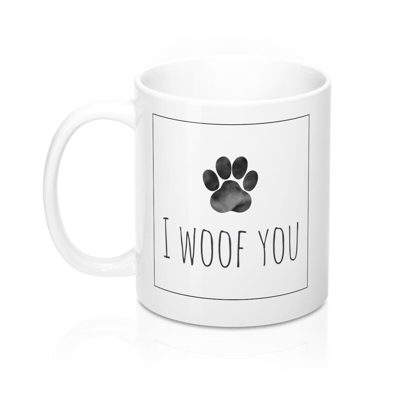 I Woof You Mug 11oz Dog Mom Gift - Etsy