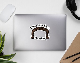 I Mustache You A Question Vinyl Decal Sticker - Etsy