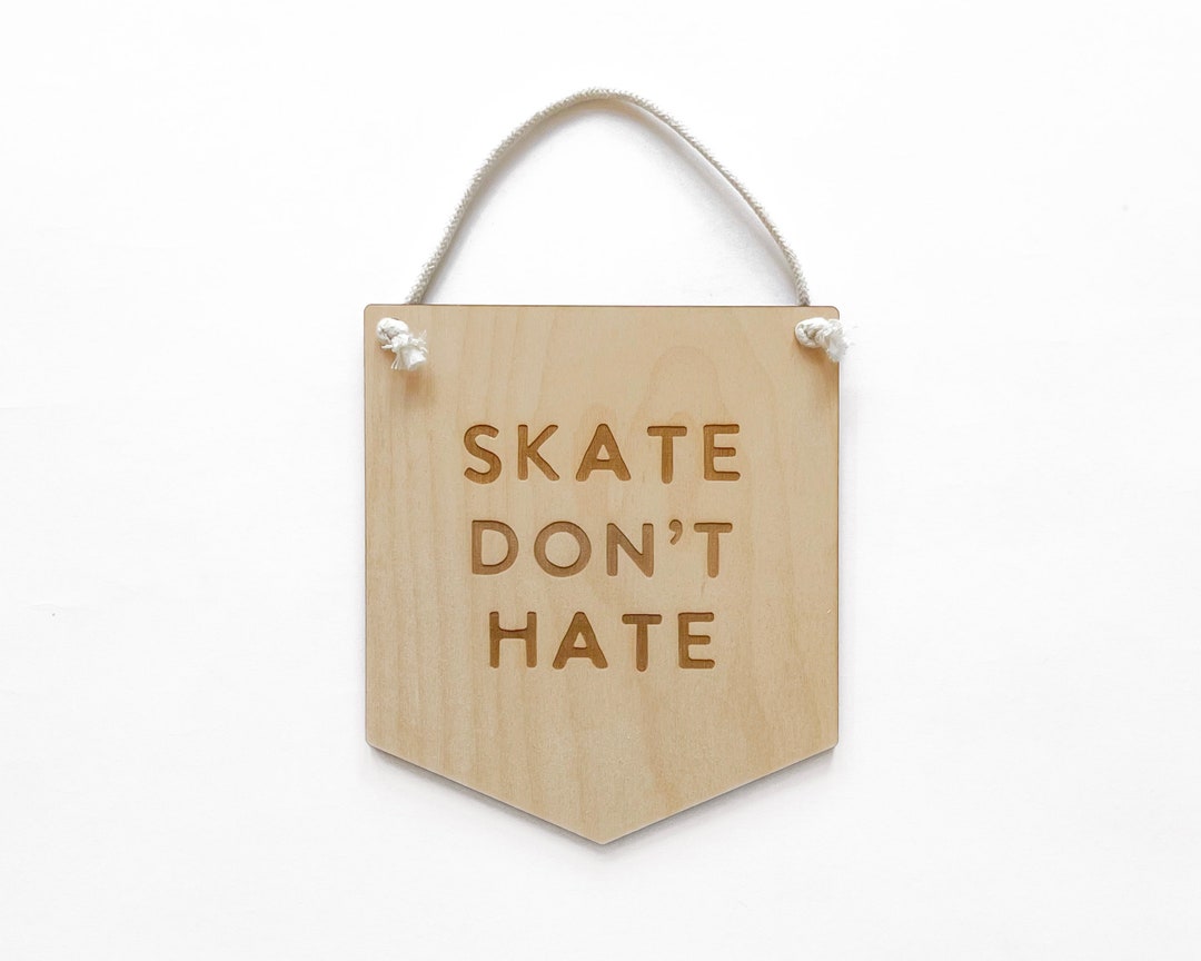 Skate Don't Hate Sign X Kids Nursery Decor X Baby Wall Sign X Toddler ...