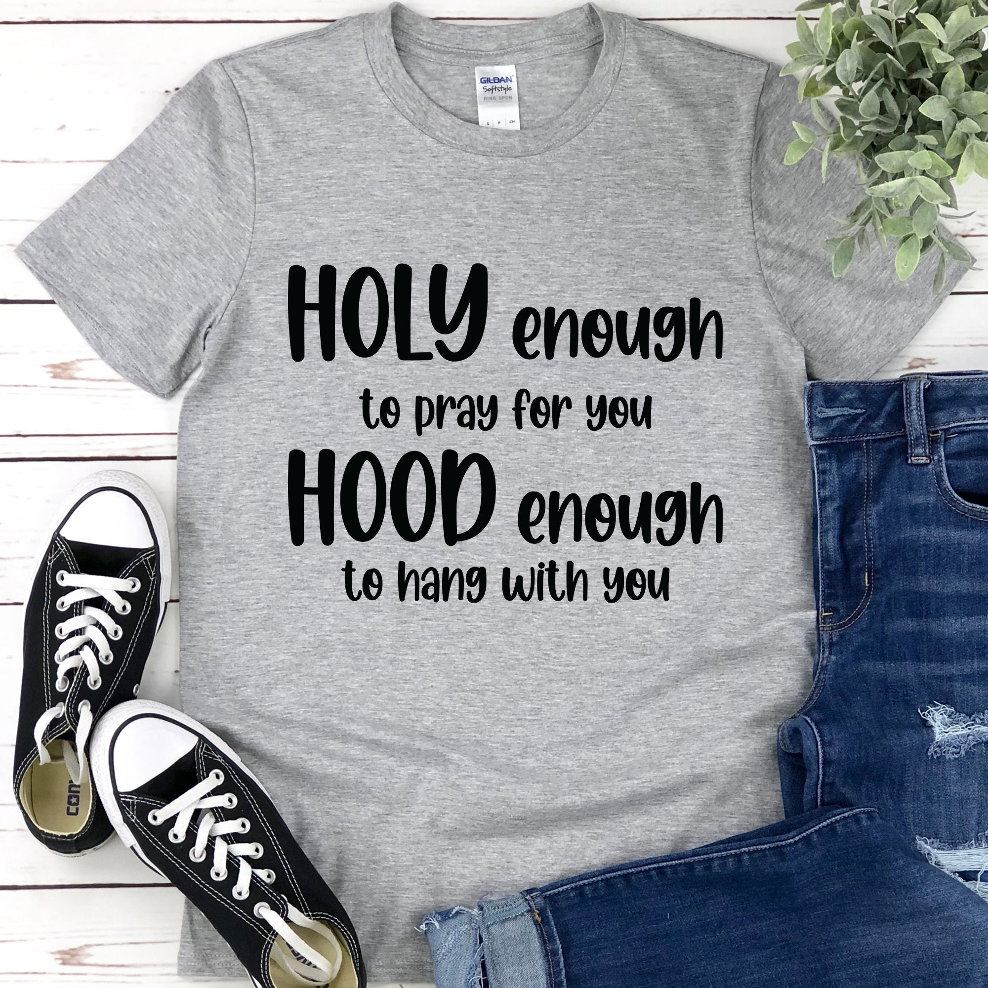 Holy Enough to Pray for You Hood Enough to Hang With You - Etsy