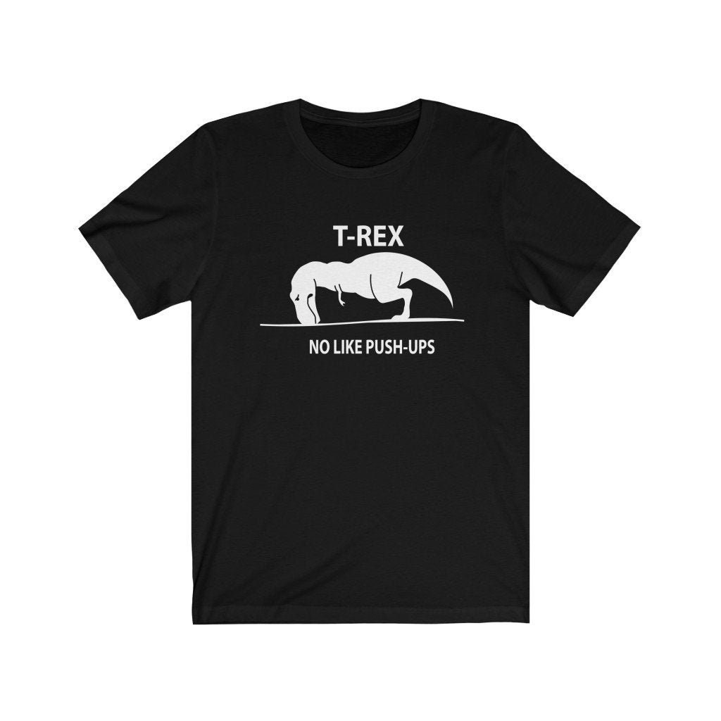 T-rex No Like Push-ups Men Shirt, T-rex Shirt, Funny Workout Shirt ...
