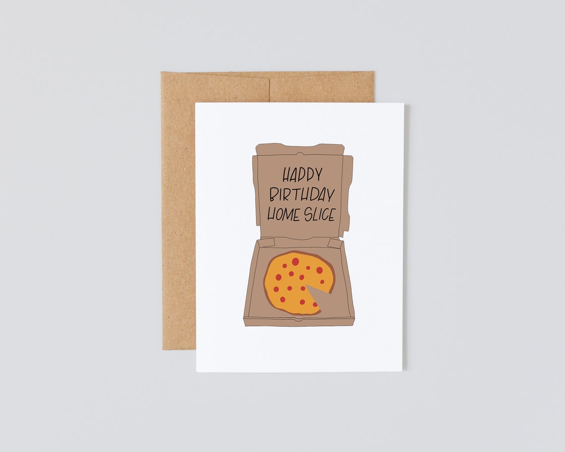 Happy Birthday Homeslice, Pizza Birthday, Homeslice Birthday, Punny ...
