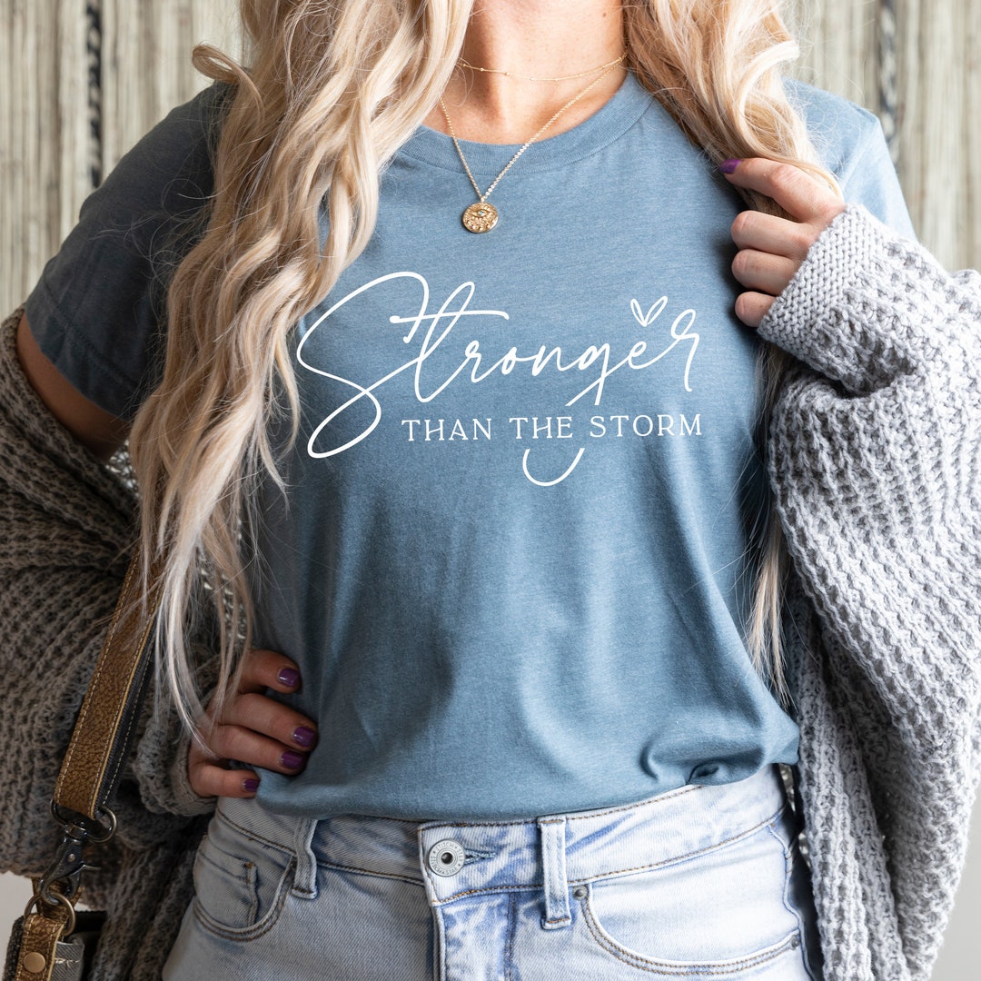 Stronger Than the Storm Inspirational Quote Graphic T-shirt ...