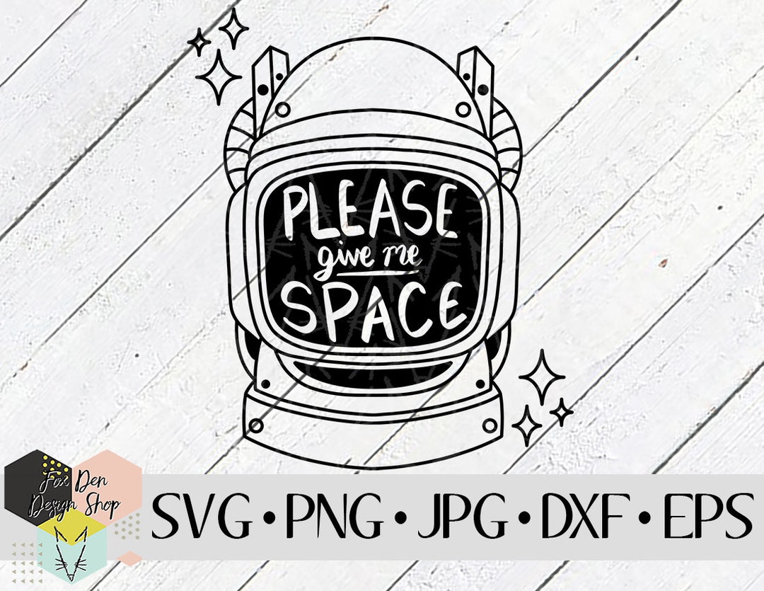 Please Give Me Space SVG, SVG Files for Cricut, Silhouette Files, Cut ...