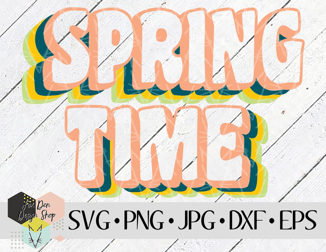 Spring Time SVG, SVG Files for Cricut, Silhouette Files, Cut Files ...