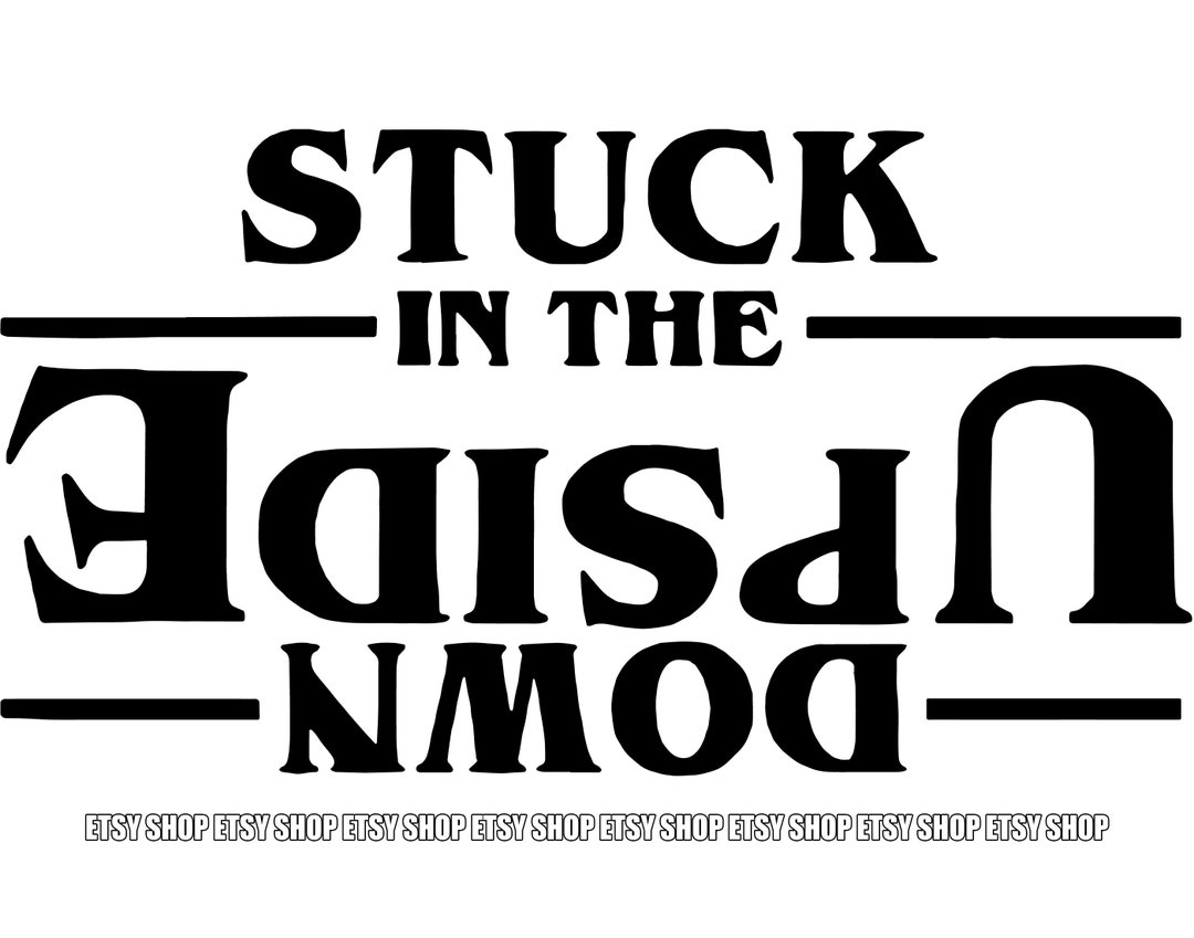 Stuck in the Upside Down Svg, Png - Etsy