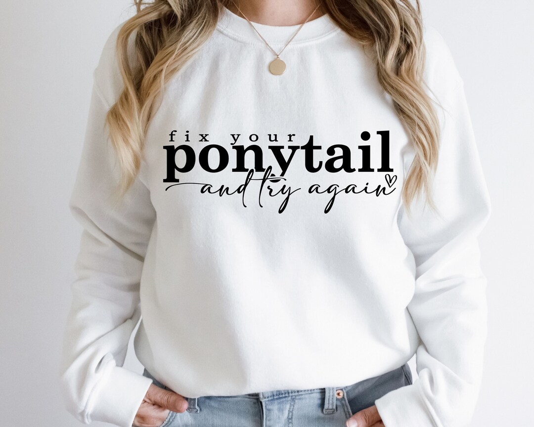 Fix Your Ponytail & Try Again SVG PNG, Motivational Svg, Inspirational ...