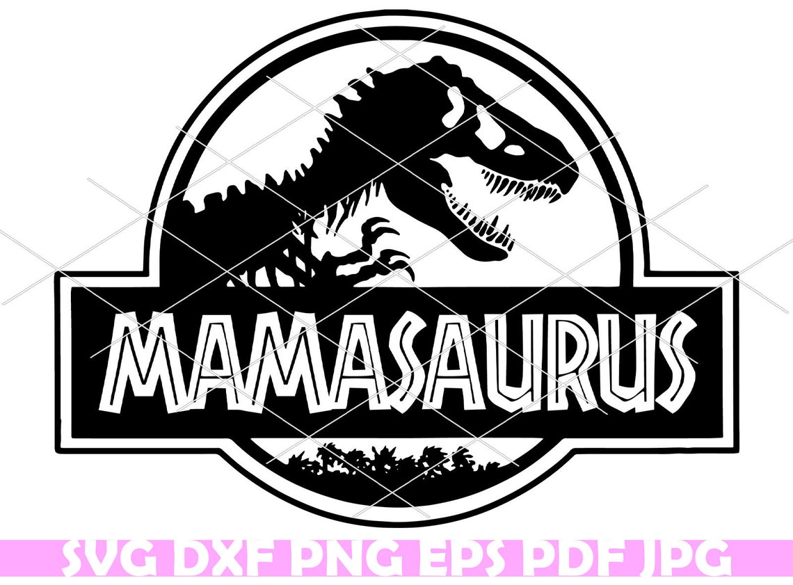 Mamasaurus Svg Mamasaurus Dxf Mamasaurus Png Mamasaurus - Etsy