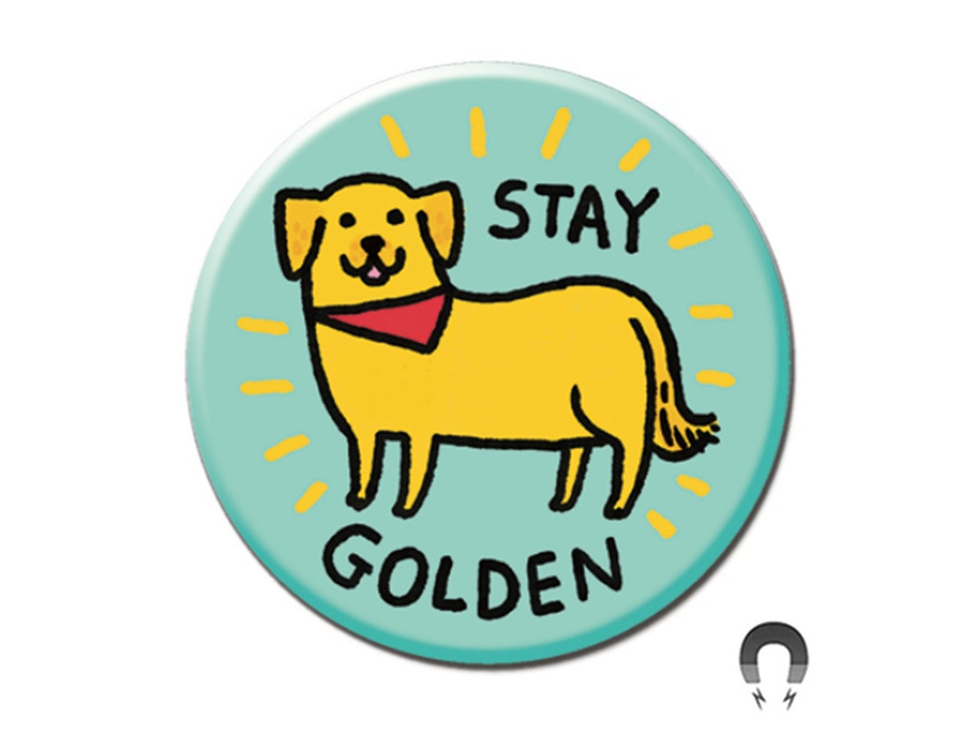 Stay Golden 2.25" Round Magnet - Gemma Correll for Badge Bomb - Etsy