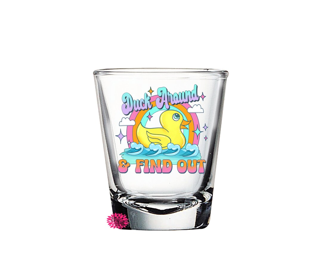 Shot Glass, Duck Around and Find Out Shot Glass, Vacation Shot Glass ...
