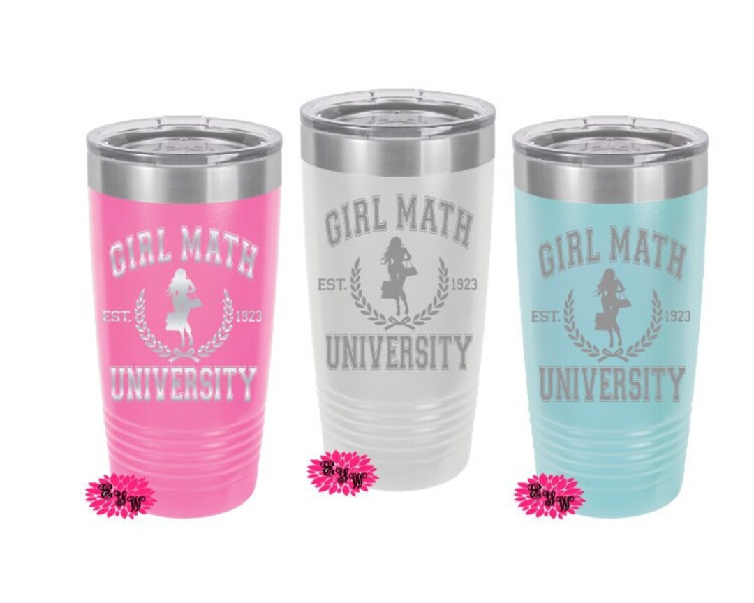 Girl Math Cup, Girl Math University Engraved 20oz Tumbler, Cup, Funny ...