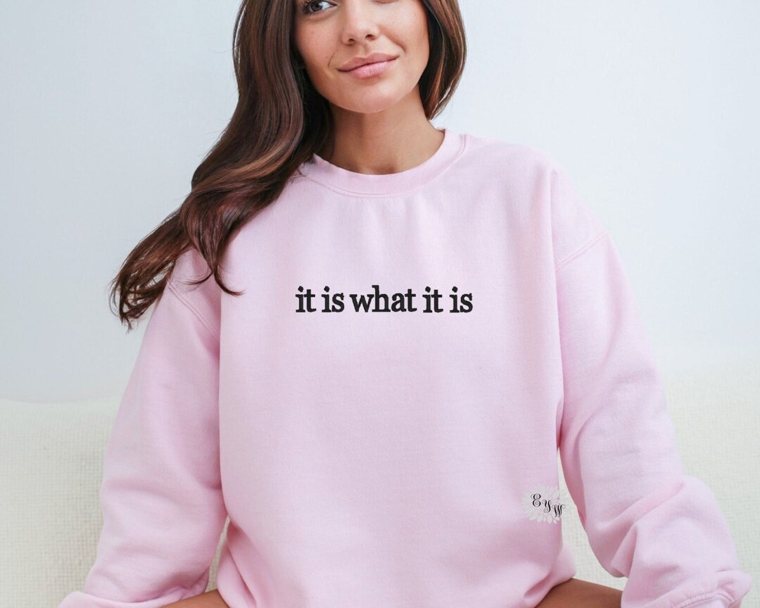 It is What It is Embroidered Sweatshirt, It is What It is Crewneck ...