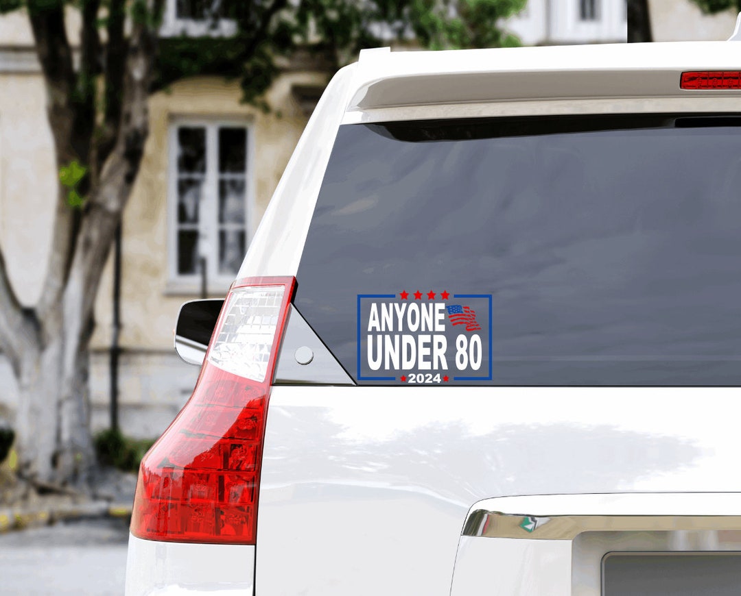 Anyone Under 80 Decal, 2024 Election Decal, Funny Election Decals ...