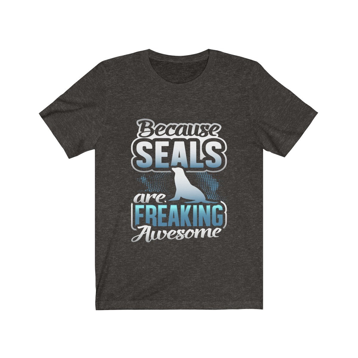 Seal Shirt / Because Seals Are Freaking Awesome Seal T-shirt / Seal ...