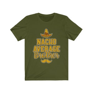 Nacho Shirt / Nacho Average Brother Tshirt / Gift for Brother / Nacho ...