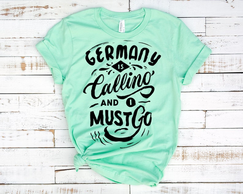 Germany Shirt / Germany is Calling and I Must Go T-shirt / - Etsy