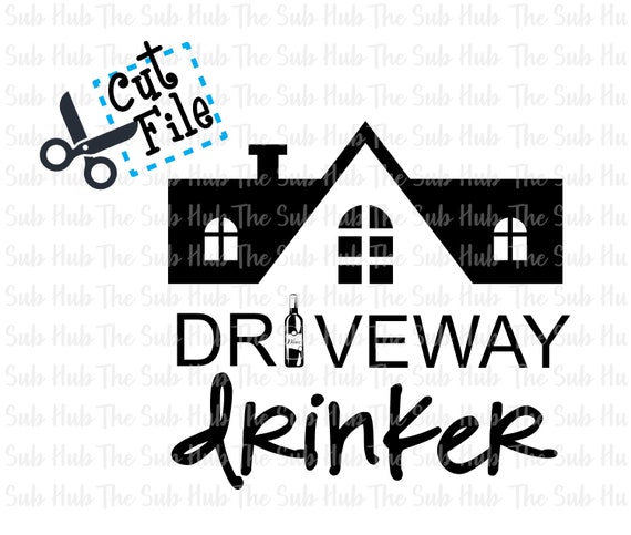 Driveway Drinker SVG Cricut Silhouette EPS DXF Png | Etsy