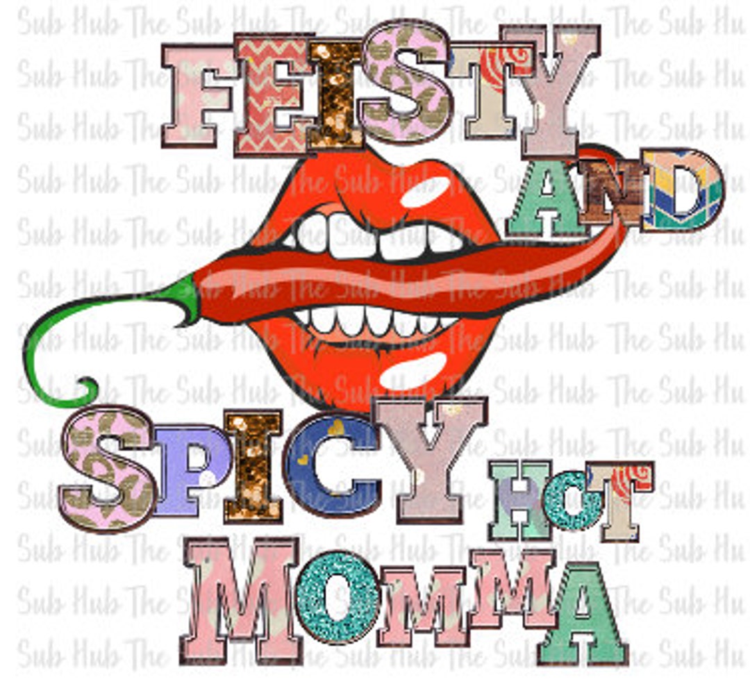 Fiesty and Spicy Hot Momma | Ready to Press | Sublimation Transfer ...