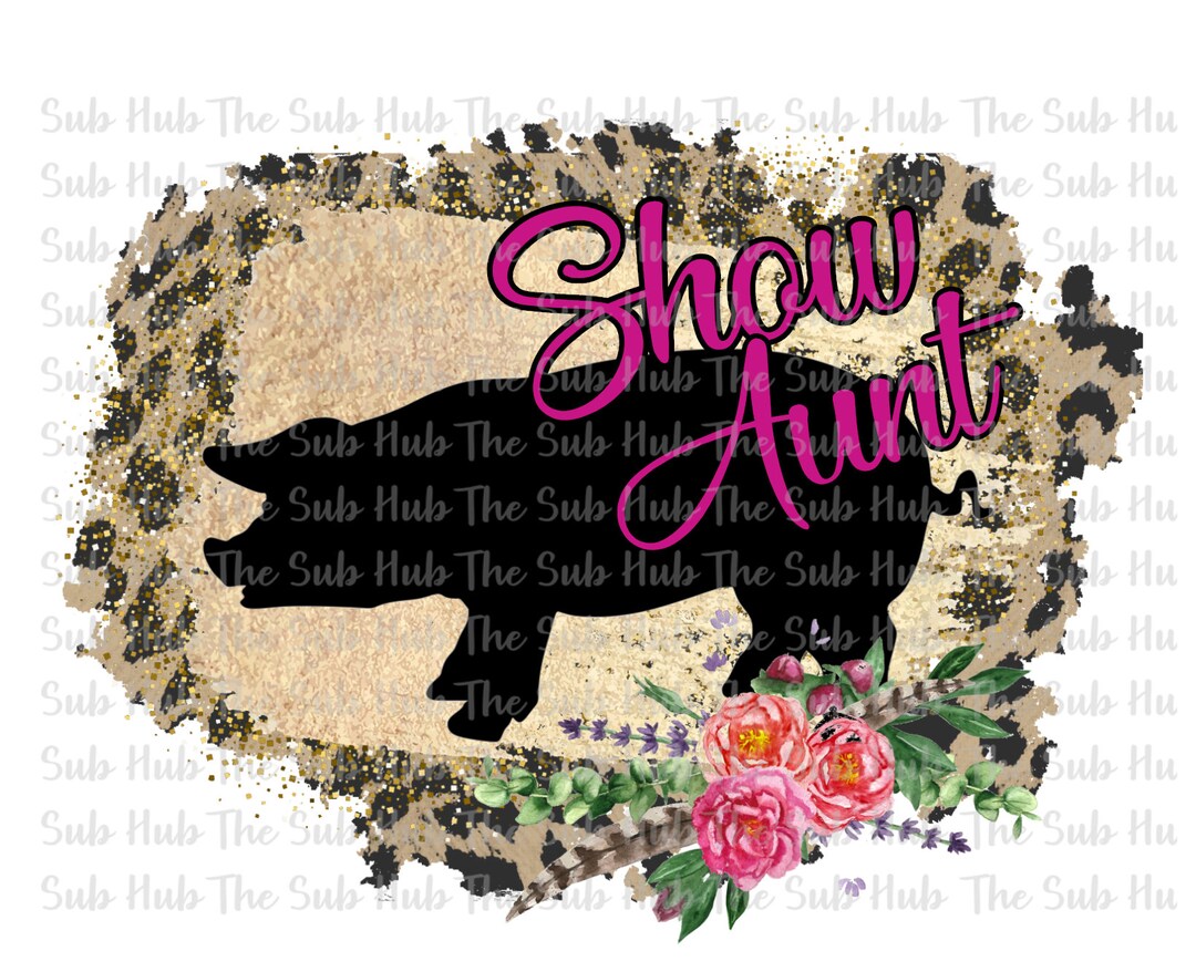Pig Show Aunt Sublimation Design: Leopard Print PNG (digital Download ...