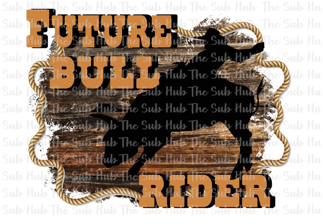 Future Bullrider | Sublimation Design | PNG File | Digital Download ...