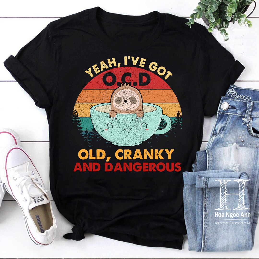 Yeah Ive Got OCD Old Cranky and Dangerous Sloth Funny Vintage T-shirt ...