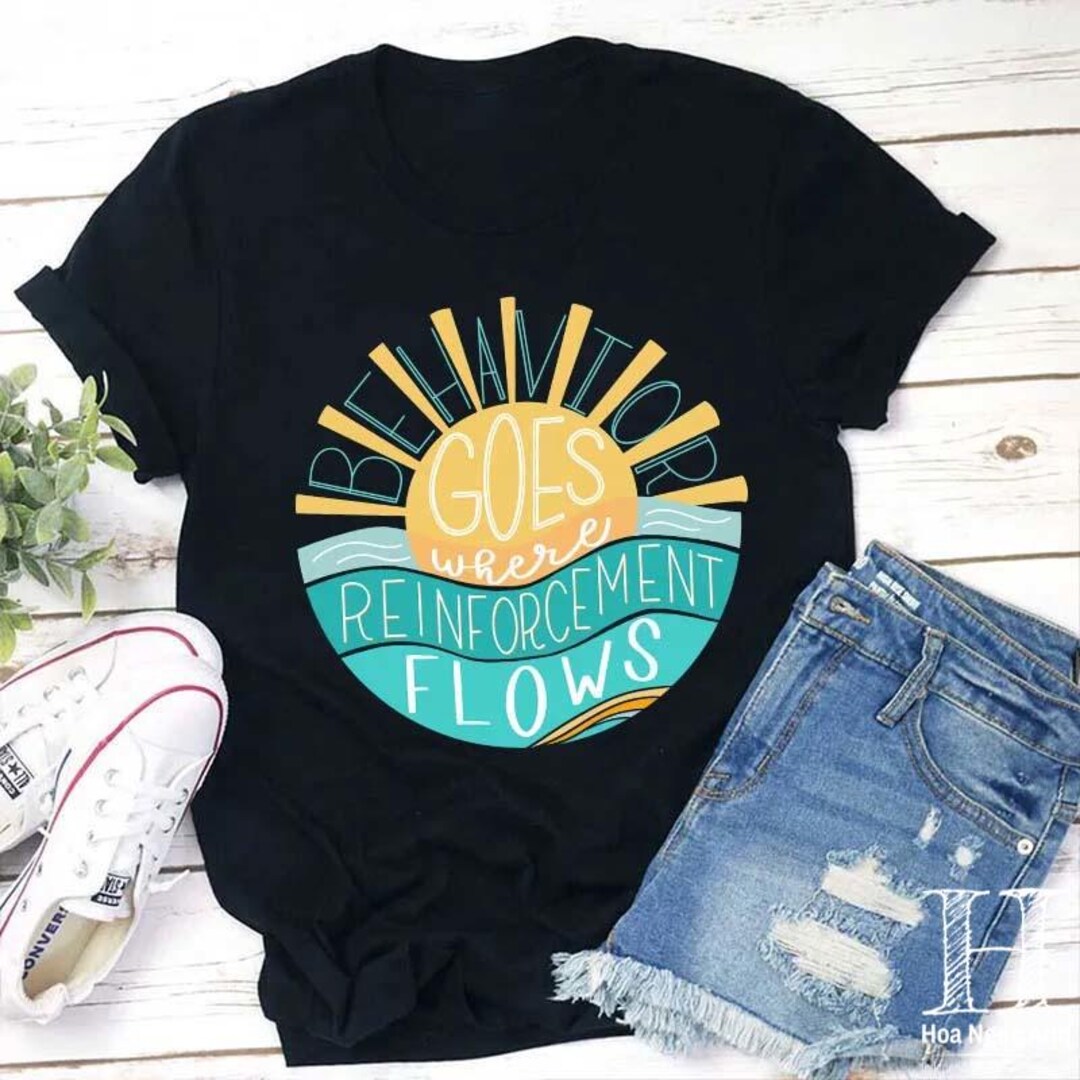 Behavior Goes Where Reinforcement Flows Sunshine Teacher T-shirt, Retro ...
