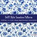 Delft Style Floral Seamless Patterns - Blue & White Flower Backgrounds ...