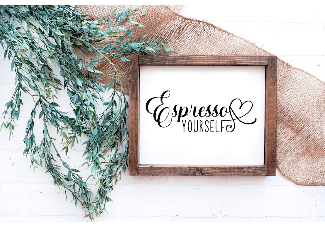 Espresso Yourself Sign, Kitchen Wall Decor, Housewarming Gift, Gift for ...