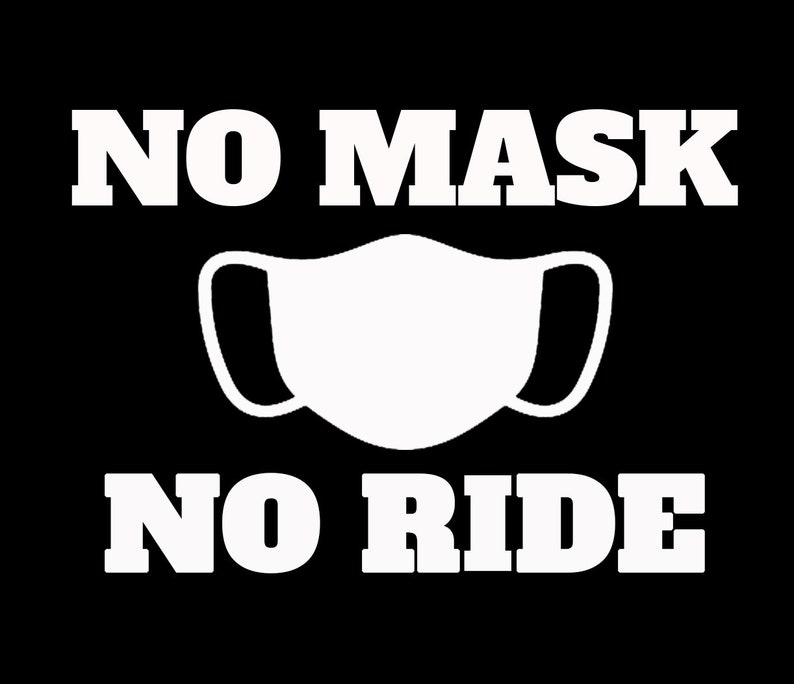 No Mask No Ride Window Decal 2 Decals Included Ride Share - Etsy