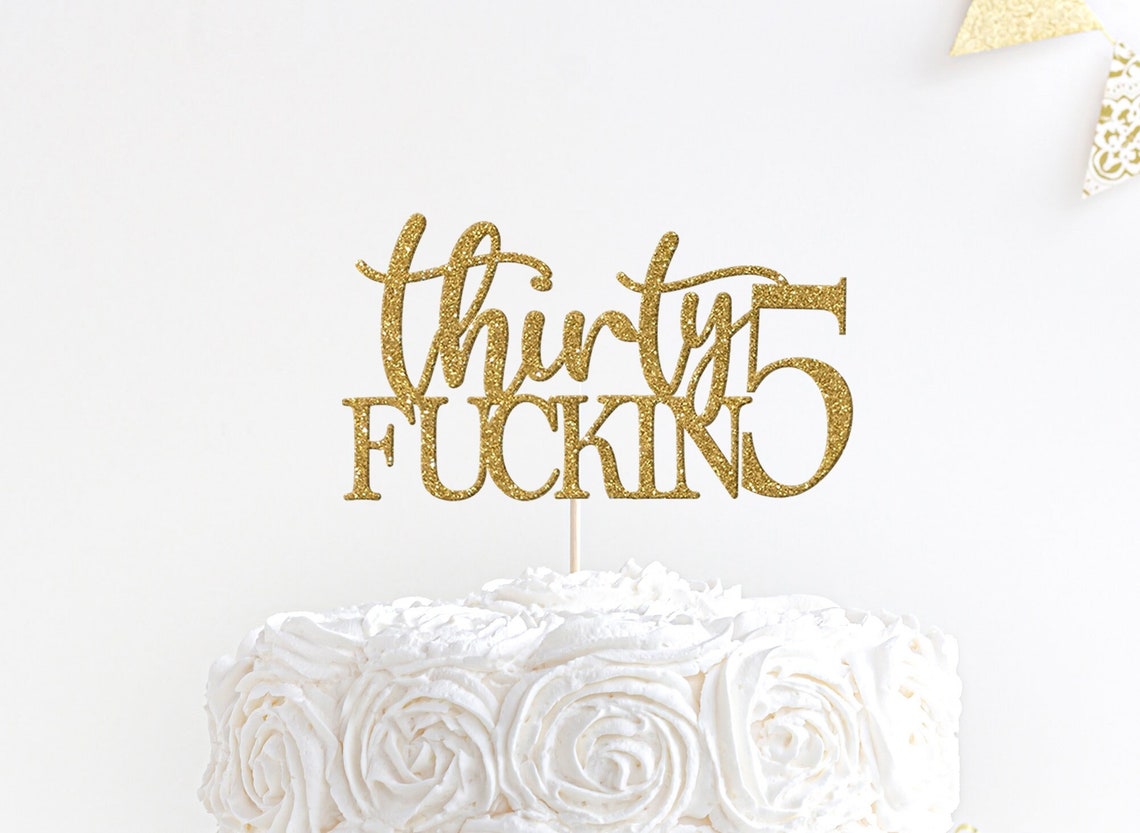 Thirty Fuckin 5 Birthday Cake Topper 35th Birthday Cake - Etsy